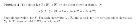 Solved Problem 2 15 Points Let T R3 R3 Be The Linear Chegg Com
