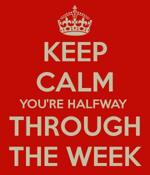 Halfway Through The Week Quotes Quotesgram