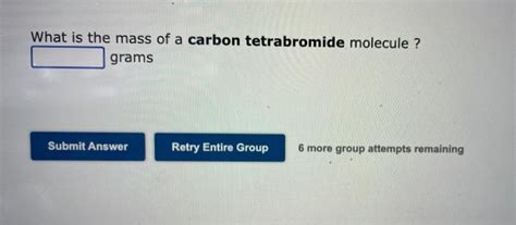 Solved What Is The Mass Of A Carbon Tetrabromide Molecule