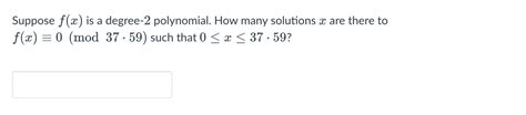 Solved Suppose F X Is A Degree 2 Polynomial How Many Chegg Com