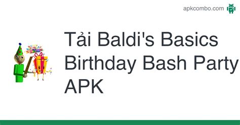 Baldi s Basics Birthday Bash Party APK Android Game Tải miễn phí