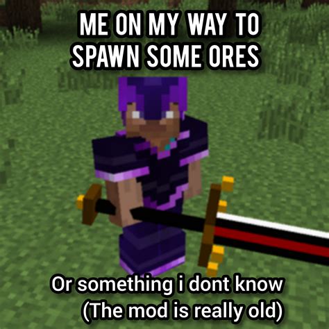 I FUCKING LOVE SPAWING ORES AT THE ORE SPAWN MOD R MinecraftMemes