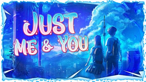 Nightcore Just Me And You Lyrics Youtube