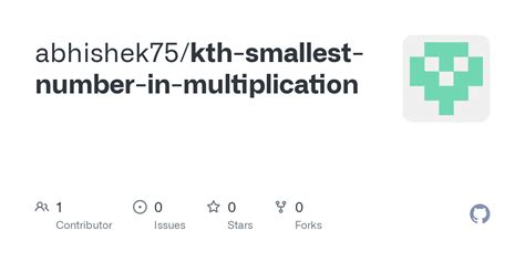 Github Abhishek75kth Smallest Number In Multiplication