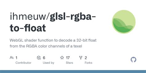 Github Ihmeuwglsl Rgba To Float Webgl Shader Function To Decode A 32 Bit Float From The Rgba