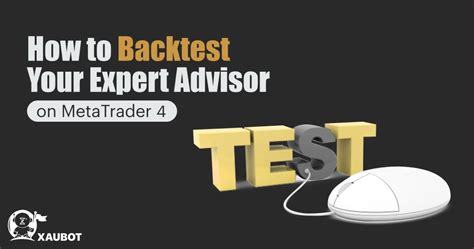 How To Backtest Your Expert Advisor On Metatrader 4 Xaubot