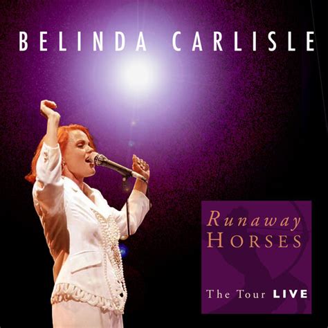 Runaway Horses The Tour Live Belinda Carlisle Qobuz