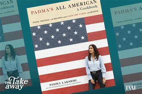 Padma Lakshmis New Cookbook Explores How American Cuisine Is Rooted In