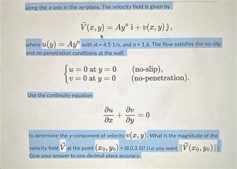 Solved Along The X Axis In The Xy Plane The Velocity Field