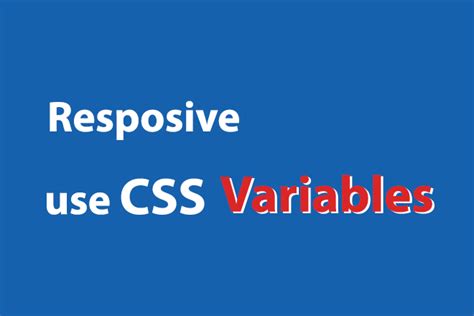 Dễ Dàng Responsive Bằng Biến Css ̣css Variables