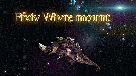 Ffxiv Wivre Mount Youtube