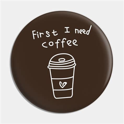 But First I Need Coffee Pin