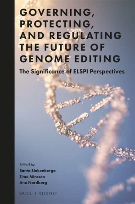 Governing Protecting And Regulating The Future Of Genome Editing Nordic Permed Law
