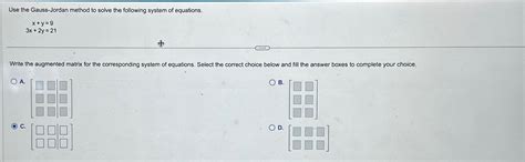 Solved Use The Gauss Jordan Method To Solve The Following Chegg