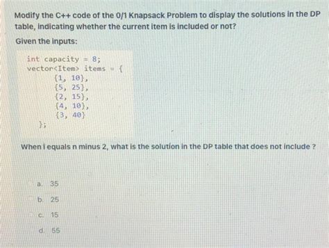 Solved Modify The Ccode Of The 01 Knapsack Problem To