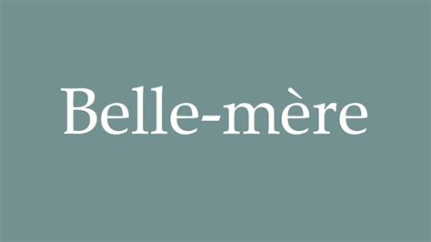 How To Pronounce Belle Mère Correctly In French Youtube