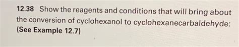 Solved 12 38 Show The Reagents And Conditions That Will