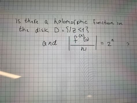 Solved Is There A Holomorphic Function In The Disk D [ Z