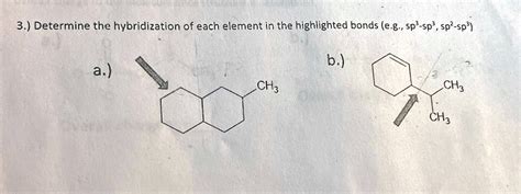 3 Determine The Hybridization Of Each Element In The Highlighted Bonds Eg Sp3 Sp3 Sp2 Sp3 A Ch3