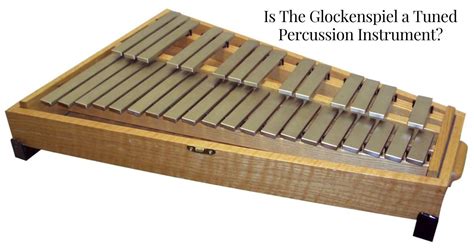 Is The Glockenspiel A Tuned Percussion Instrument Creative Musical