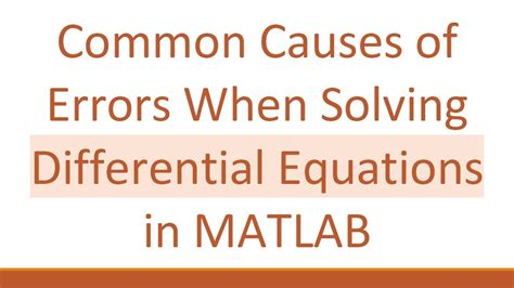Common Causes Of Errors When Solving Differential Equations In Matlab Youtube