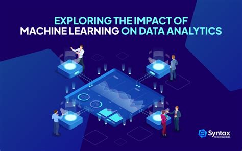 Exploring The Impact Of Ml On Data Analytics