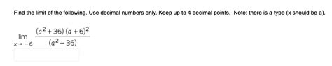 Solved Find The Limit Of The Following Use Decimal Numbers Chegg Com