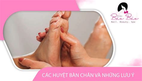 Huyệt Bàn Chân Cách Massage Các Huyệt ở Bàn Chân HiỆu QuẢ