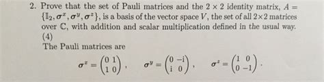 Solved Prove That The Set Of Pauli Matrices And The 2 X 2