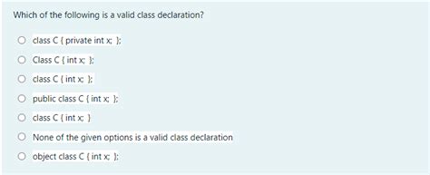 Solved Which Of The Following Is A Valid Class Declaration Chegg Com