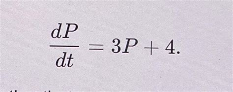 Solved dPdt=3P+4 | Chegg.com