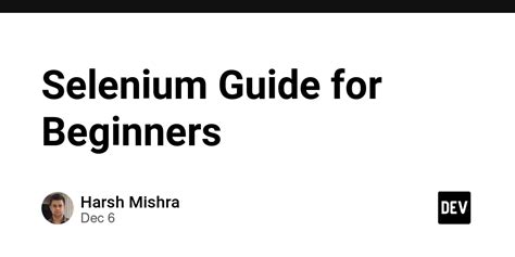 Selenium Guide For Beginners Dev Community