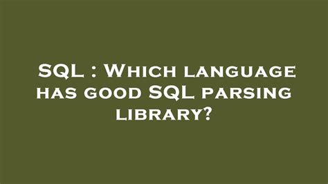 Sql Which Language Has Good Sql Parsing Library Youtube