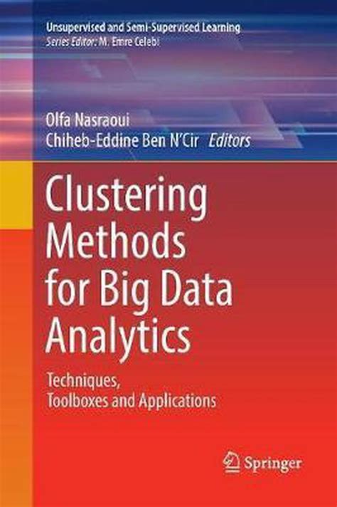 Unsupervised And Semi Supervised Learning Clustering Methods For Big