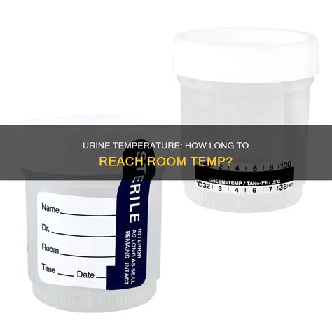 Urine Temperature How Long To Reach Room Temp Medshun