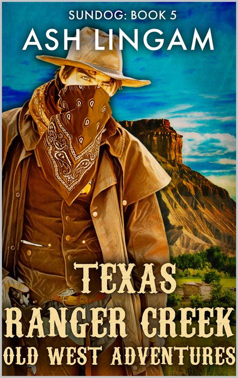 Texas Ranger Creeks Old West Adventure By Ash Lingam Goodreads