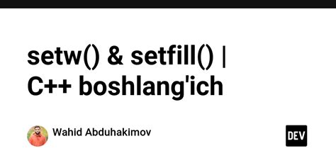 Setw And Setfill C Boshlangich Dev Community