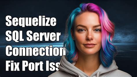 Sequelize Sql Server Connection Error Fix Incorrect Port Issue Youtube