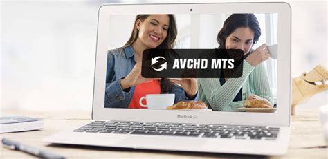 How To Use Avchd Mts Converter For Mac [ultimate Guide]