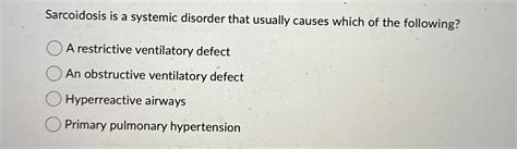 Solved Sarcoidosis Is A Systemic Disorder That Usually