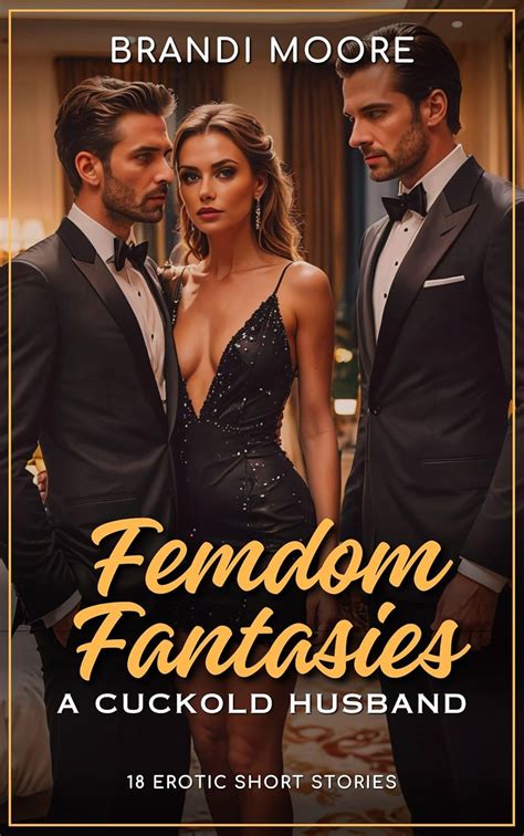 Femdom Fantasies A Cuckold Husband 18 Erotic Short Stories Ebook
