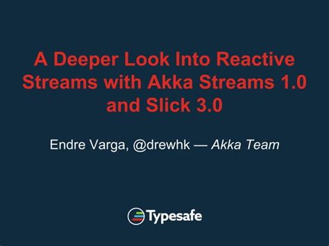 A Deeper Look Into Reactive Streams With Akka Streams 10 And Slick 30