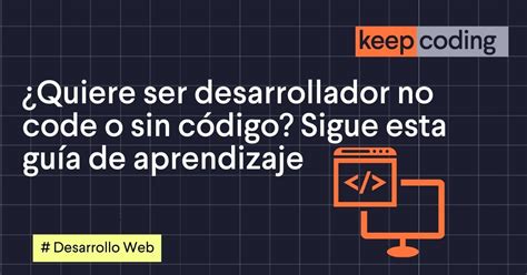¿cómo Ser Desarrollador No Code O Desarrollador Sin Código