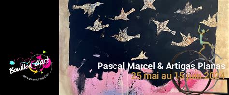Pascal Marcel Et Artigas Planas Exhibition 2024 Bouillon D Art