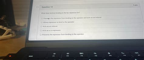 Solved Question 125 ﻿ptswhat Does Lactose Binding To The Lac