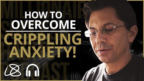 Simple Steps To Help You Overcome Crippling Anxiety Youtube