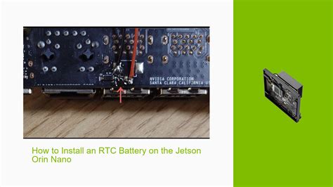 how to install an rtc battery on the jetson orin nano help docs for errors issues on nvidia