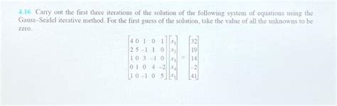 Solved 4 16 Carry Out The First Three Iterations Of The