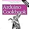 Arduino Cookbook Nd Edition Margolis Michael Amazon Com Books