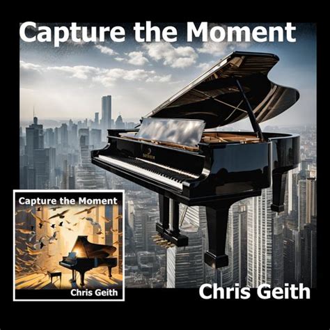 Chris Geith Capture The Moment Smooth Jazz Daily